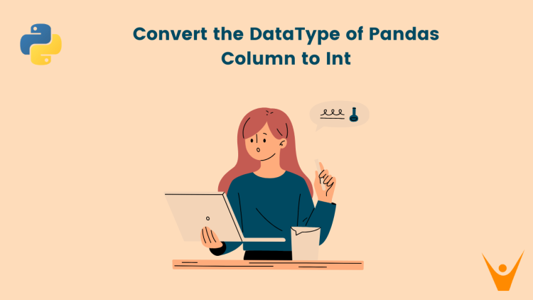 Convert The Data Type Of Pandas Column To Int with Code 